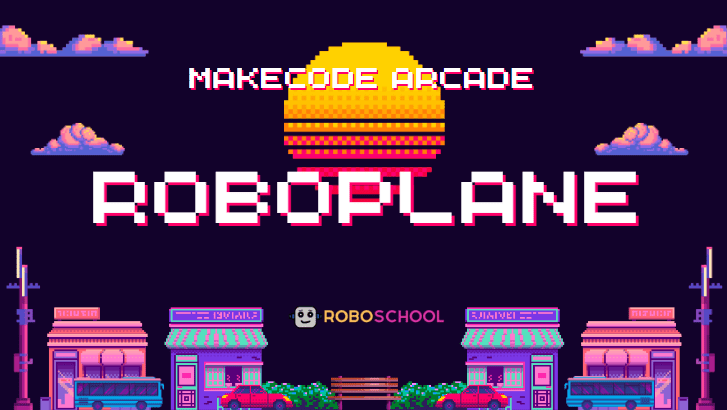 MakeCode Arcade : Roboplane - Roboskool Campus